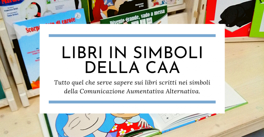 Cosa sono i libri in CAA? Scopri come funzionano e come si leggono